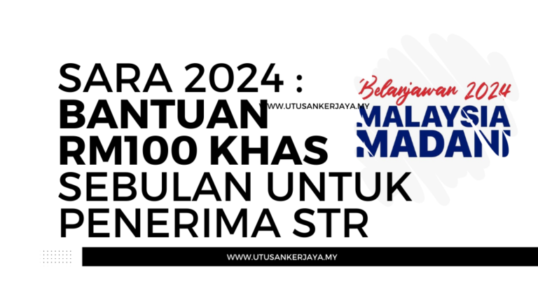 SARA 2024 : Bantuan RM100 Khas Sebulan Untuk Penerima STR - BANTUANMADANI